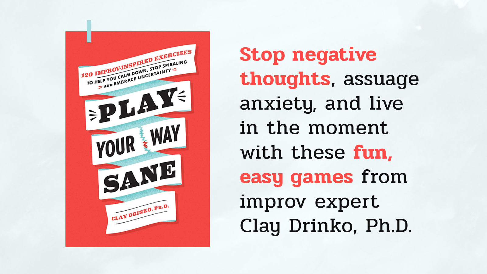Play Your Way Sane — 120 Improv-Inspired Exercises for Embracing ...
